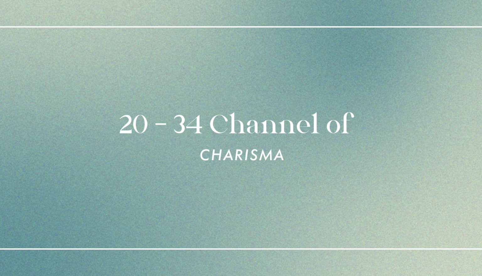 20 - 34 Channel of Charisma - sortofspiritual.com