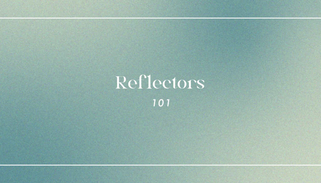 Reflectors 101 - sortofspiritual.com