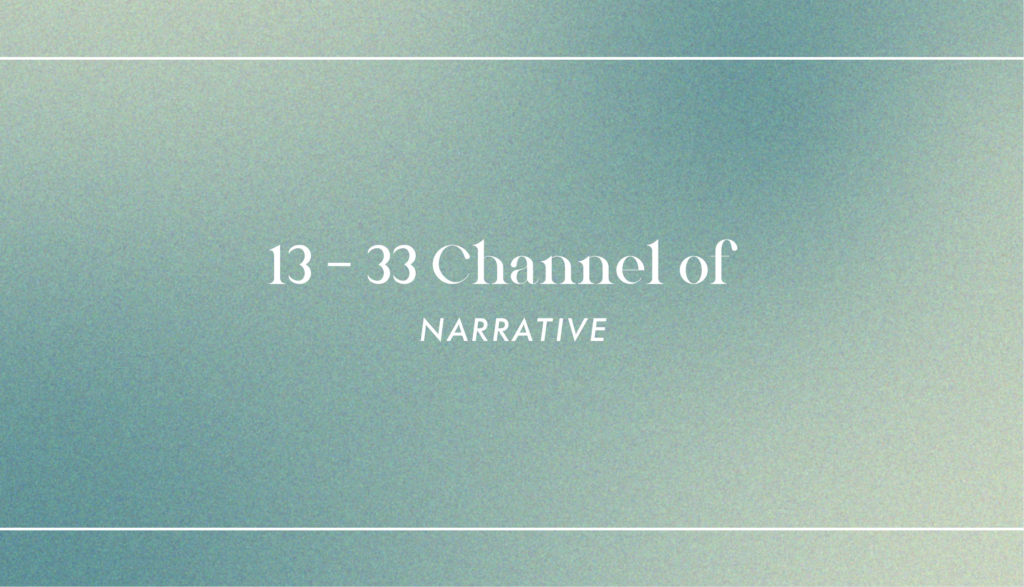 13 - 33 Channel of Narrative - sortofspiritual.com