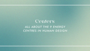 Centers: All about the 9 energy centres in Human Design ...