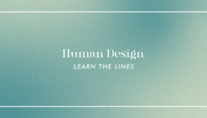 Learn the Lines in Human Design - sortofspiritual.com